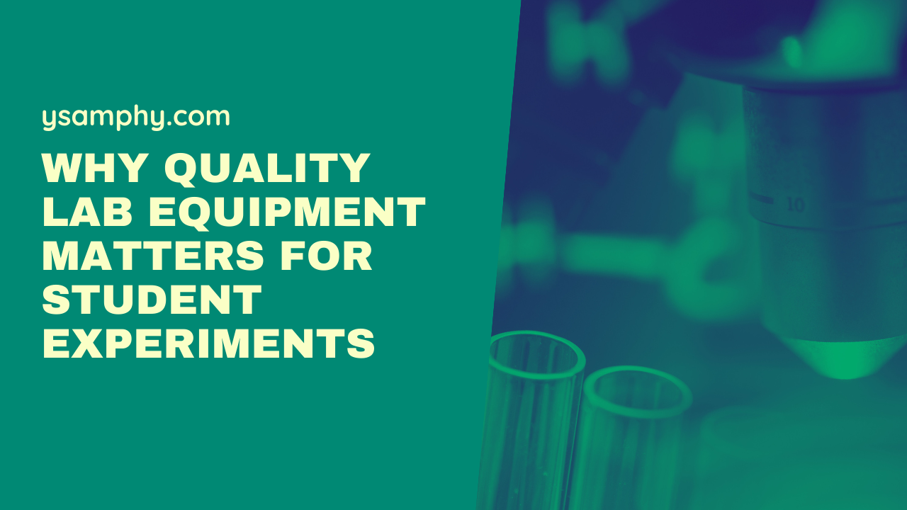 Why Quality Lab Equipment Matters For Student Experiments