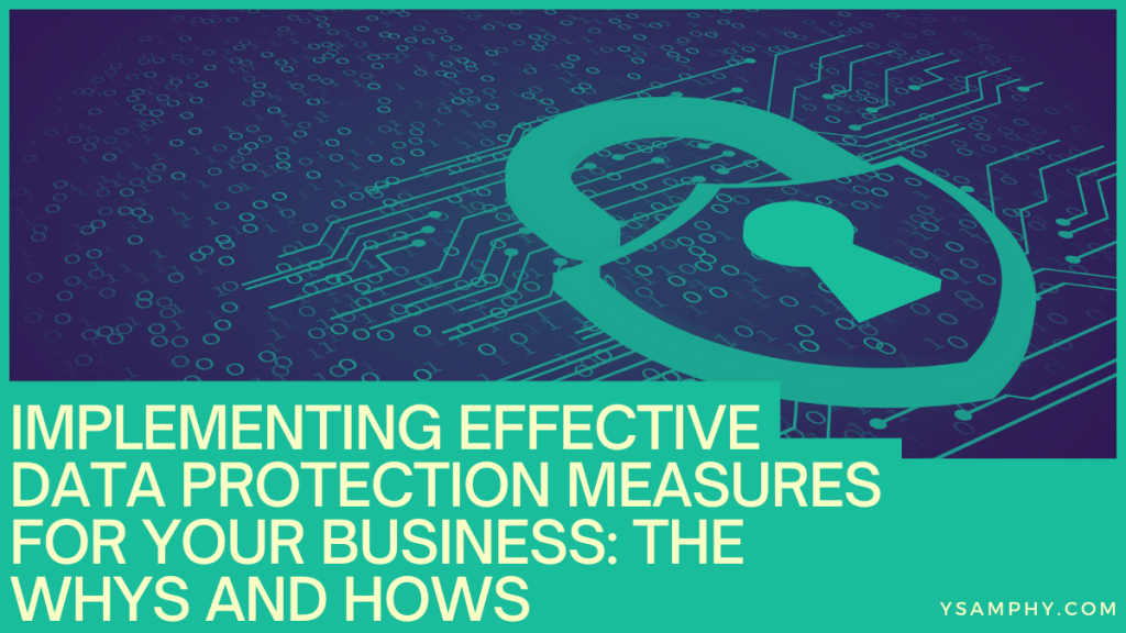 Implementing Effective Data Protection Measures For Your Business: The ...